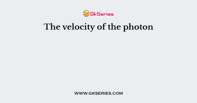 The velocity of the photon
