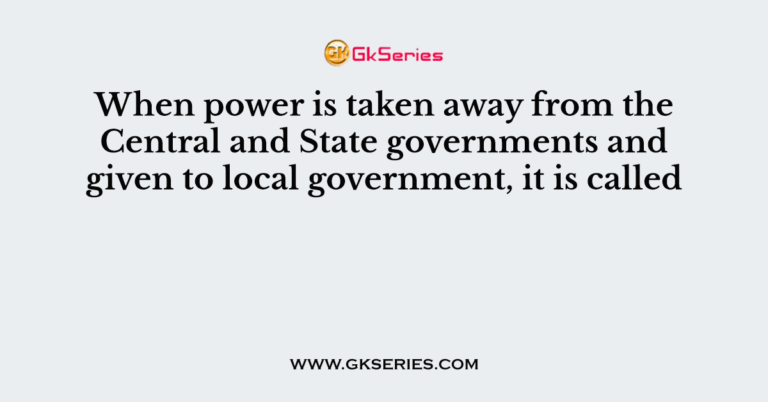 When power is taken away from the Central and State governments and ...