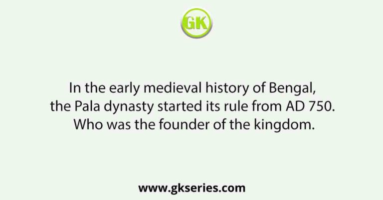 In the early medieval history of Bengal, the Pala dynasty started its ...