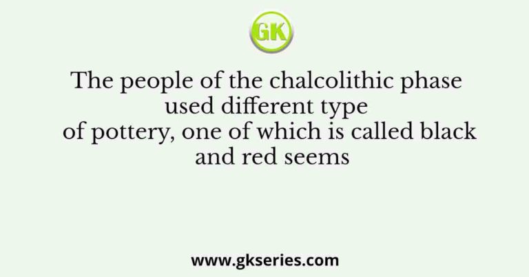 The people of the chalcolithic phase used different type of pottery ...