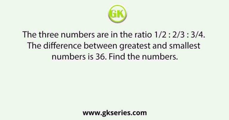The three numbers are in the ratio 1/2 : 2/3 : 3/4. The difference ...