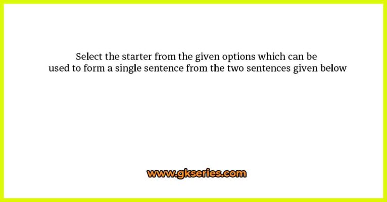 Select the starter from the given options which can be used to form a ...