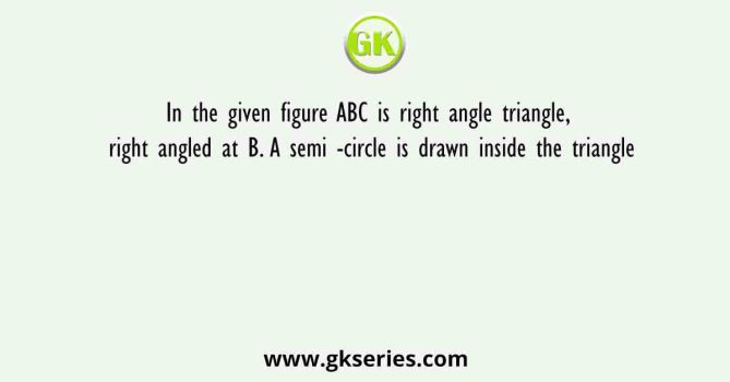 In the given figure ABC is right angle triangle, right angled at B. A ...