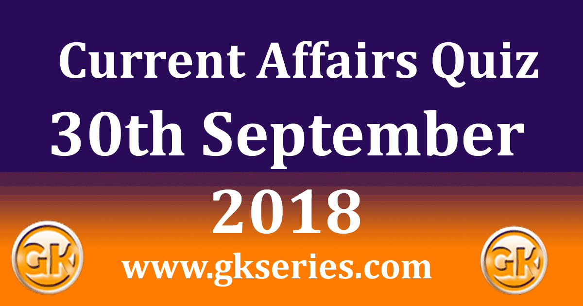 Daily Current Affairs Quiz 30th September 2018 - Multiple Choice ...