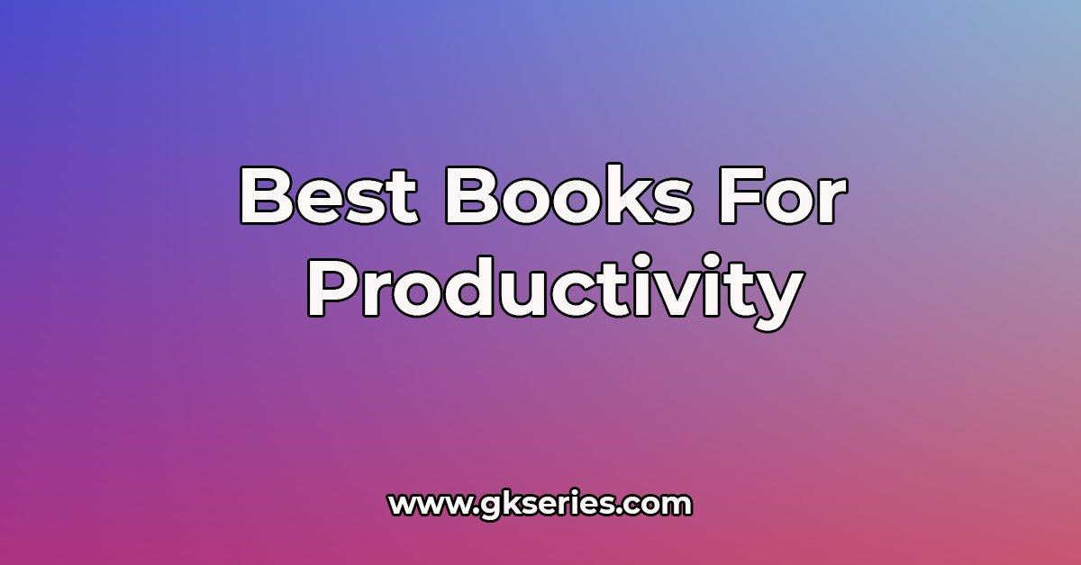 Best Books For Productivity | 10 Best Books For Productivity