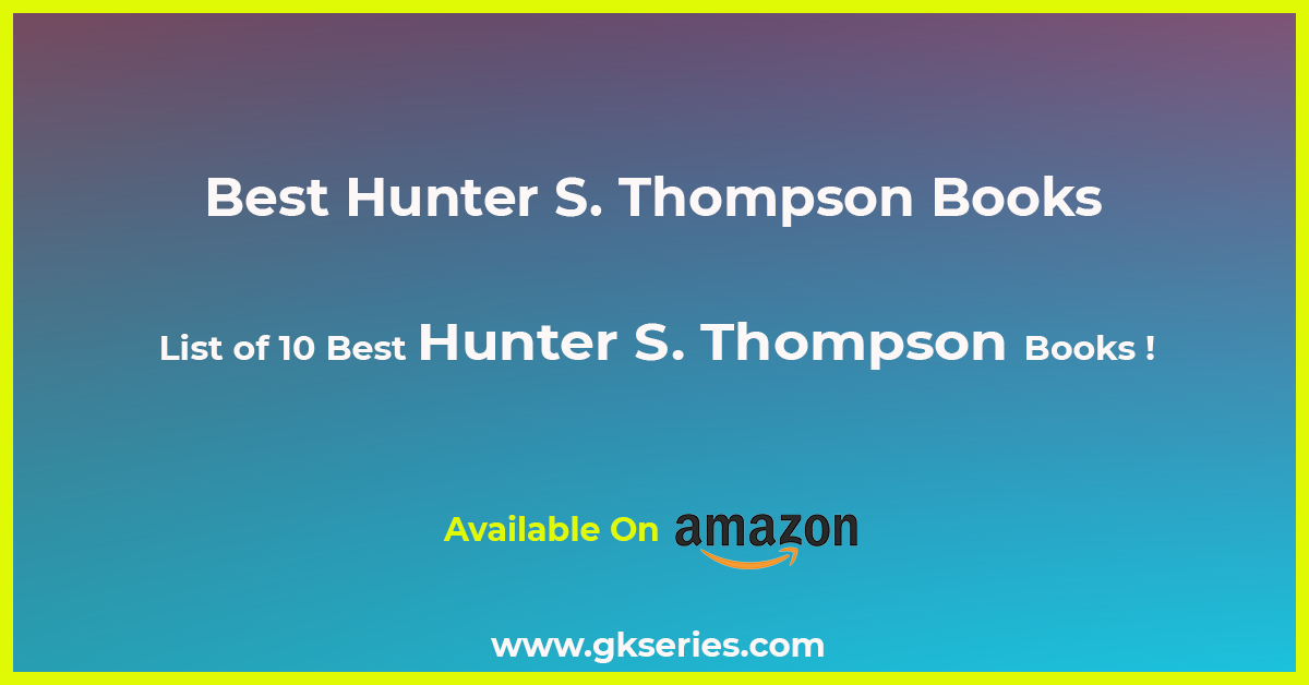 Best Hunter S. Thompson Books | 10 Best Hunter S. Thompson Books That ...