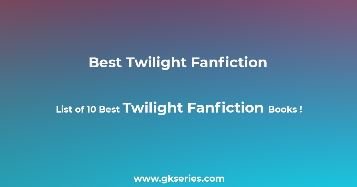 Best Twilight Fanfiction | 10 Best Twilight Fanfiction That Everyone ...