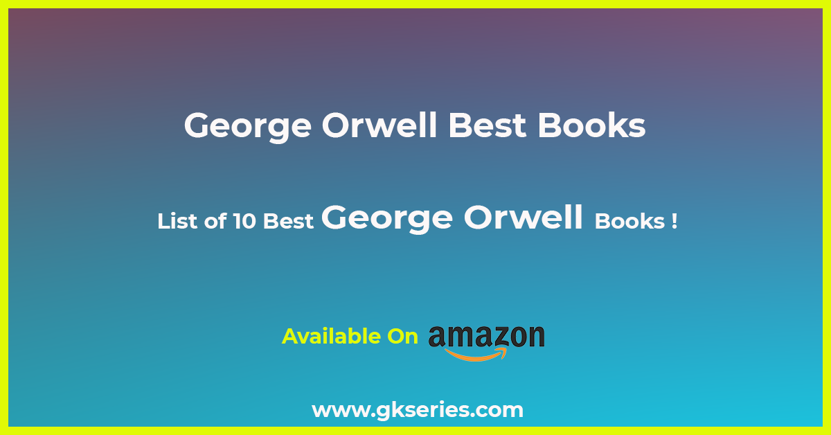 George Orwell Best Books | List of 10 Best George Orwell Books