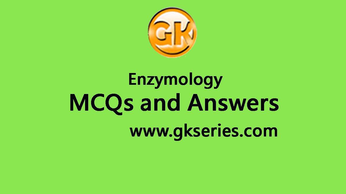 Enzymology Multiple Choice Questions and Answers | Enzymology Quiz