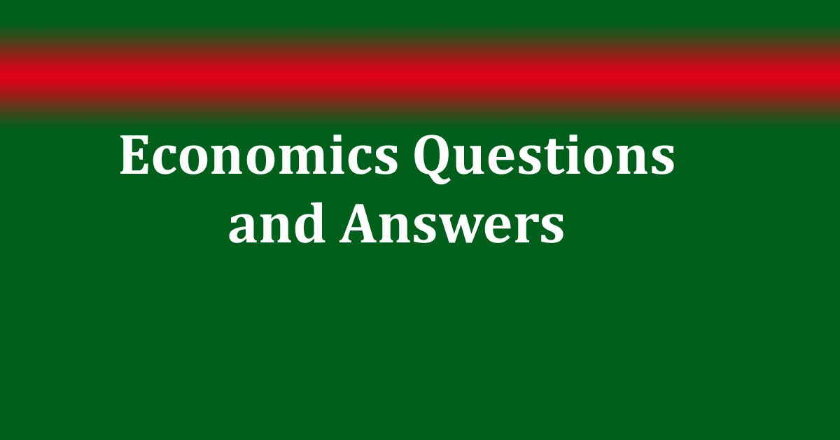 Economics Solved Questions Answers Economics Quiz Economics Economics Solved Questions Answers Economics Quiz Economics
