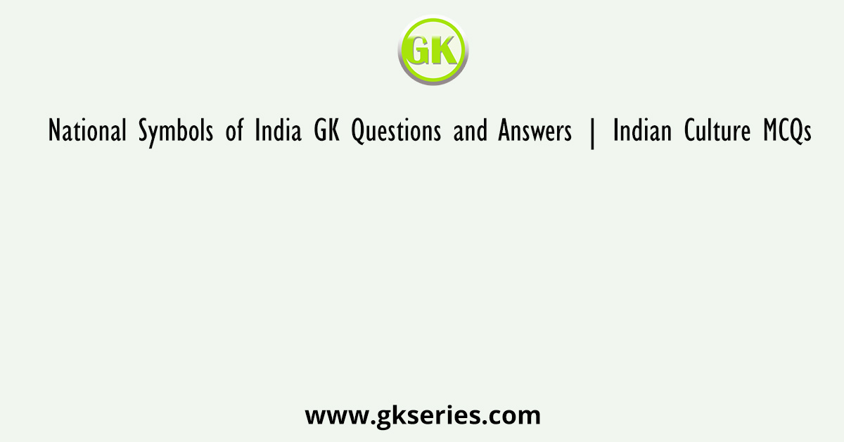 National Symbols of India GK Questions and Answers | Indian Culture MCQs