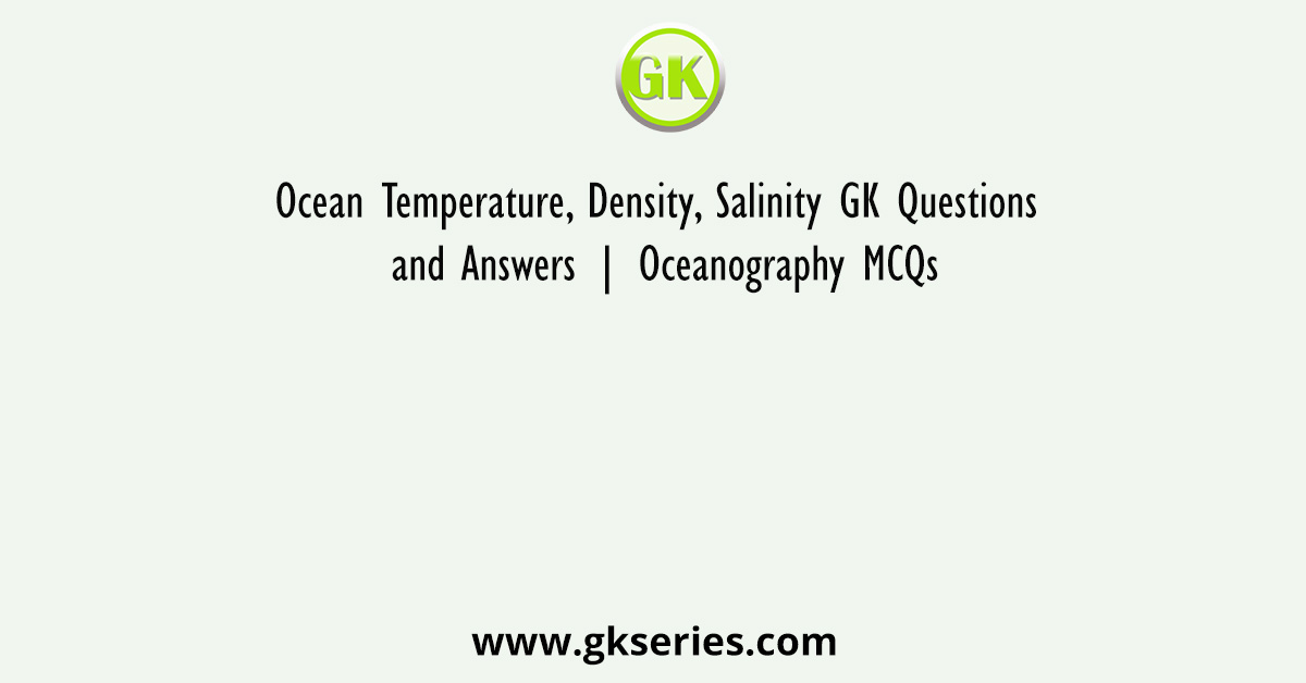 Ocean Temperature, Density, Salinity GK Questions and Answers ...