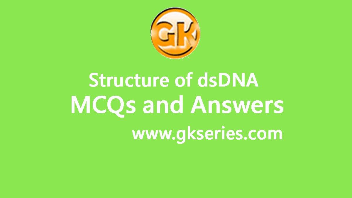Structure of dsDNA Multiple Choice Questions(MCQs) & Answers ...