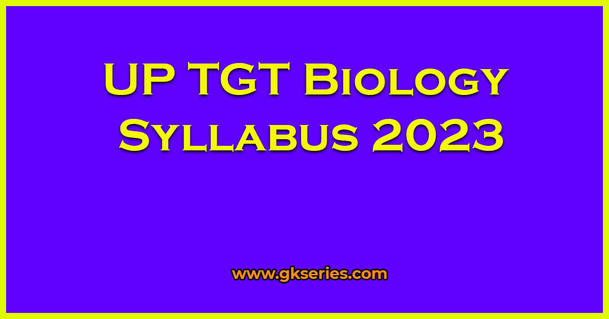 UP TGT Biology Syllabus 2023